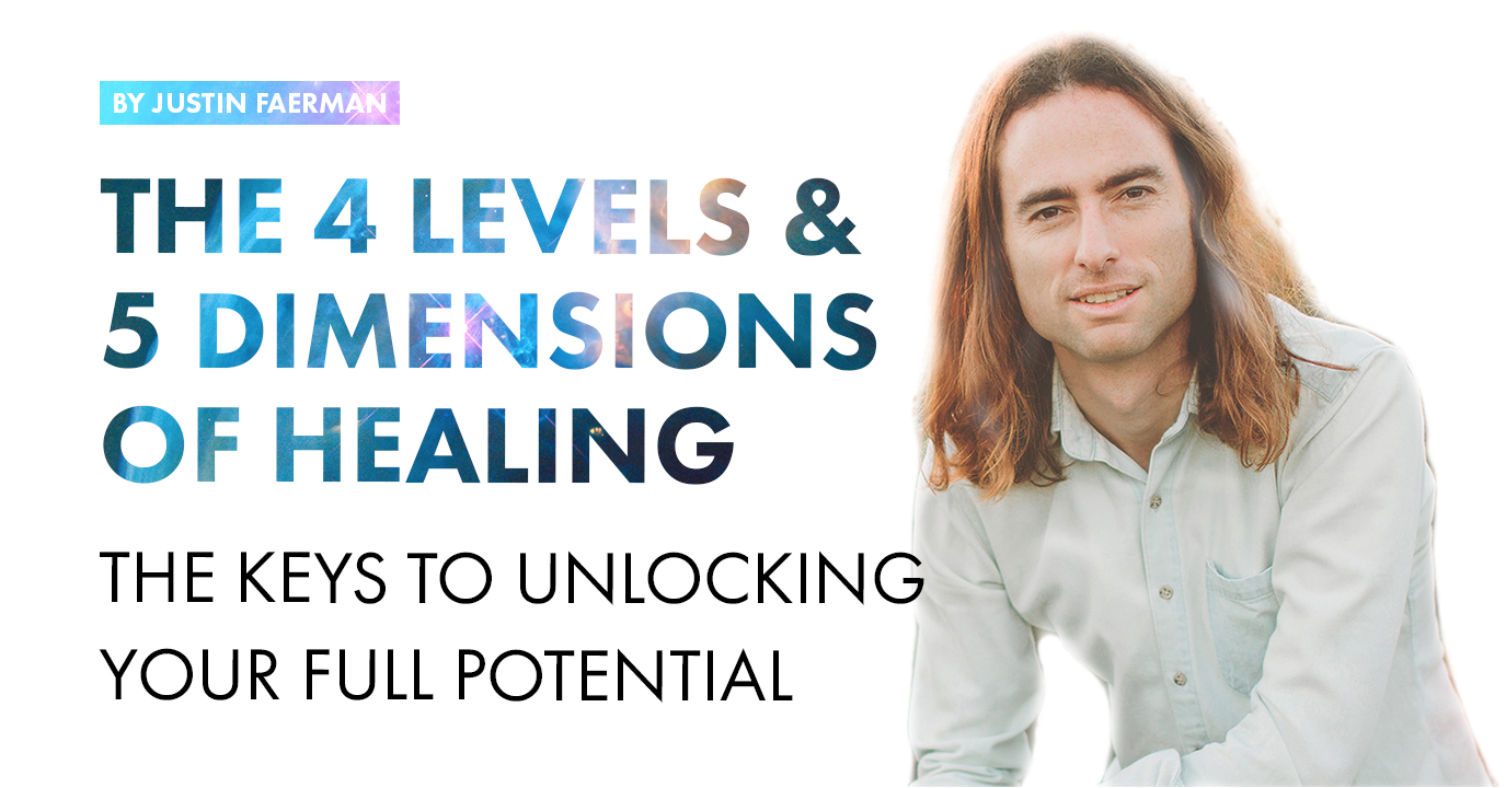 The 4 Levels and 5 Dimensions of Healing: Unlock Your Potential